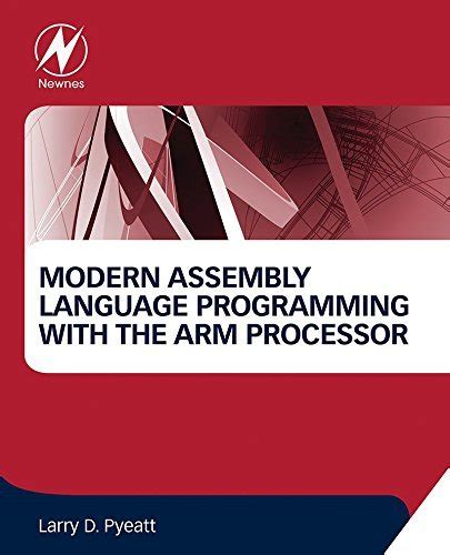 Modern Assembly Language Programming With The Arm Processor By Larry D Pyeatt Goodreads