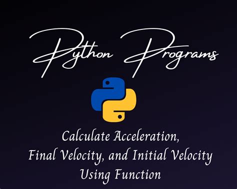 Python Programs To Calculate Acceleration Final Velocity And Initial Velocity Using Function