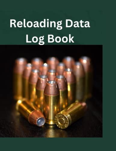 Reloading Data Log Book A 2023 Reloading Data Journal For Novice And