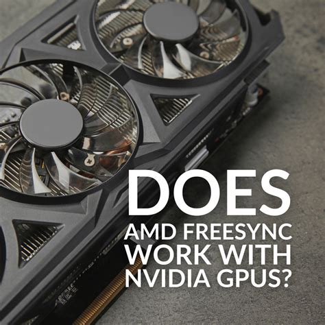 Does Amd Freesync Work With Nvidia Graphics Cards