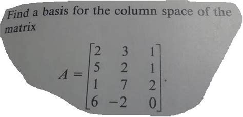 Find A Basis For The Column Space Of The Matrix A