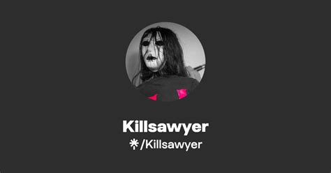 Killsawyer Instagram Tiktok Linktree