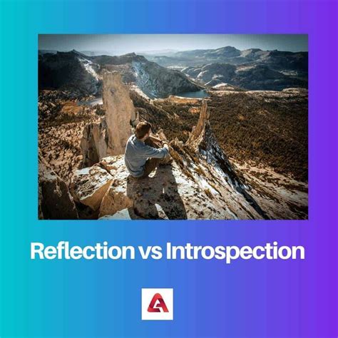 Réflexion Vs Introspection Différence Et Comparaison