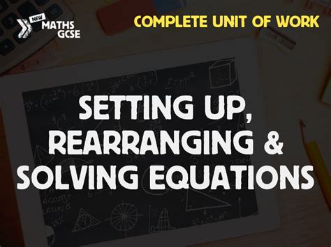 Setting Up Rearranging And Solving Equations Teaching Resources