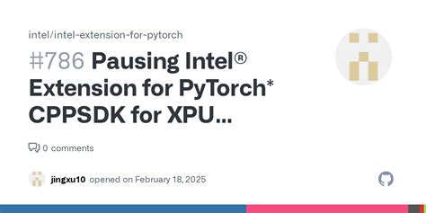 Pausing Intel® Extension For Pytorch Cppsdk For Xpu Devices Releasing · Issue 786 · Intel