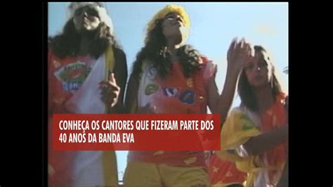 Grupo Eva Completa 40 Anos De História No Carnaval De Salvador E G1 Lista Curiosidades VÍdeo