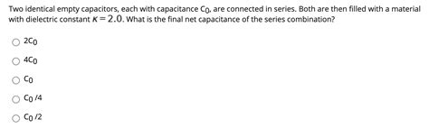 solved two identical empty capacitors each with capacitance