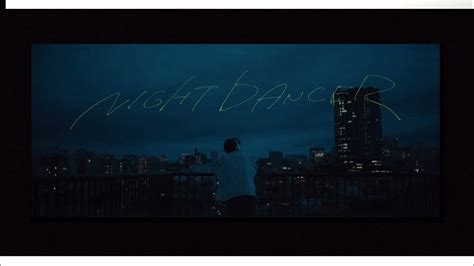 Night Dancer Original Credit Youtube Music