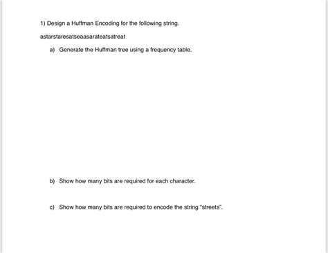Solved 1 Design A Huffman Encoding For The Following