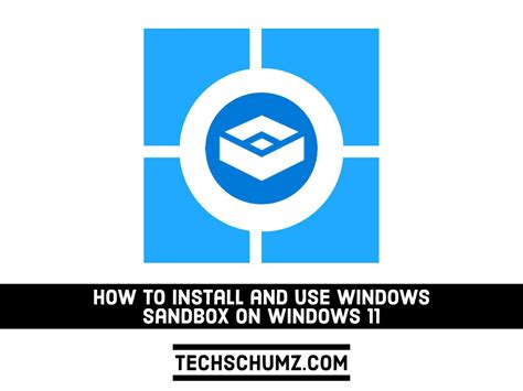 How To Install Use Windows Sandbox On Windows Techschumz