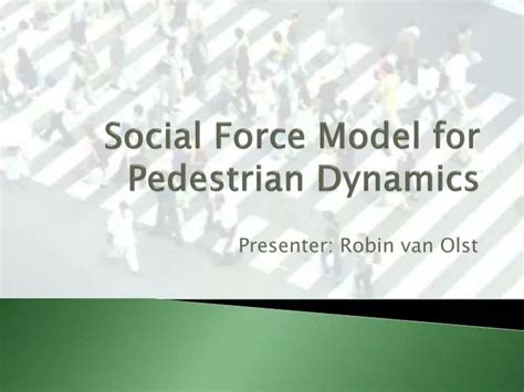 Ppt Social Force Model For Pedestrian Dynamics Powerpoint Presentation Id 6520500