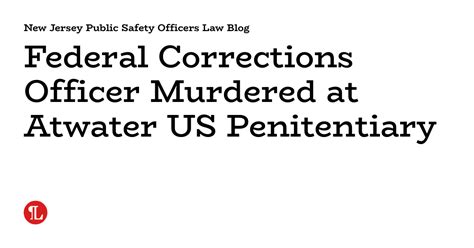 Federal Corrections Officer Murdered At Atwater Us Penitentiary New