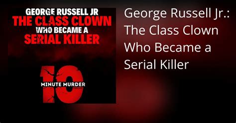 George Russell Jr The Class Clown Who Became A Serial Killer
