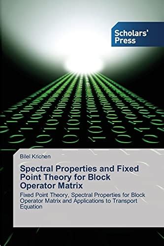 Spectral Properties And Fixed Point Theory For Block Operator Matrix Fixed Point Theory