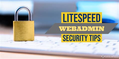 Litespeed Technologies On Linkedin Litespeed Webadmin Security Tips ⋆ Litespeed Blog