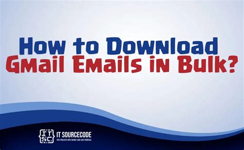 How To Download Gmail Emails In Bulk