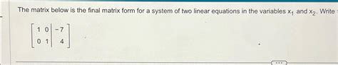 Solved The Matrix Below Is The Final Matrix Form For A
