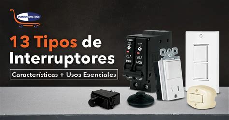 13 Tipos De Interruptores Características Usos Esenciales