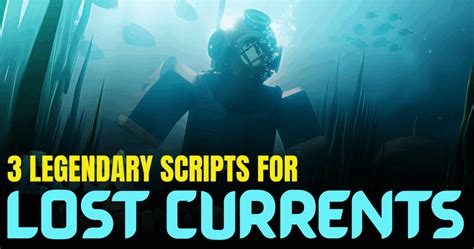 3 Legendary Lost Currents Scripts Esp Speed Boosts