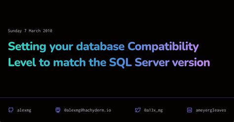 Setting Your Database Compatibility Level To Match The SQL Server Version Alex Meyer Gleaves
