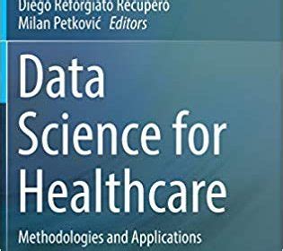 Data Science For Healthcare Methodologies And Applications St Ed