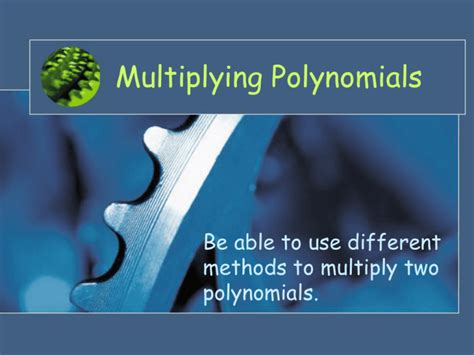 Multiplying Polynomials