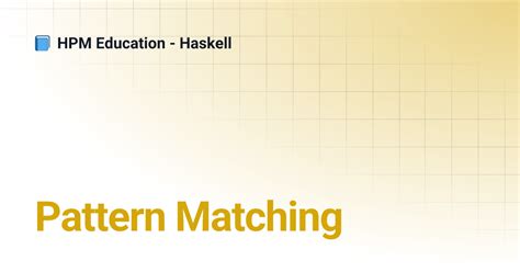 Pattern Matching Hpm Education Haskell