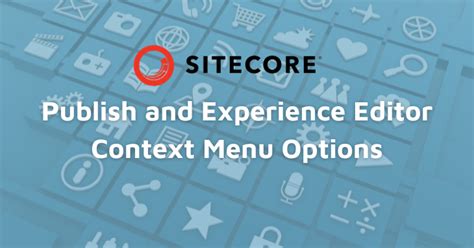 Add Publish And Experience Editor Options To Context Menu On Non Sxa Solutions Konabos