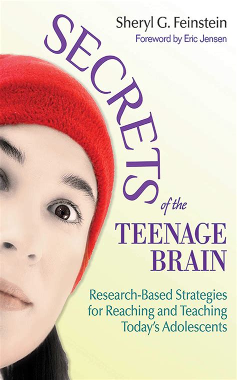 Secrets Of The Teenage Brain Research Based Strategies For Reaching And Teaching Todays