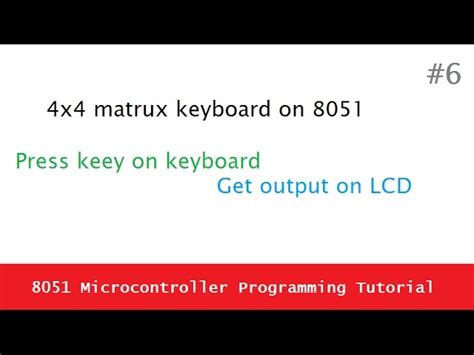 8051 Microcontroller Programming Tutorial 6 How To Interface 4x4
