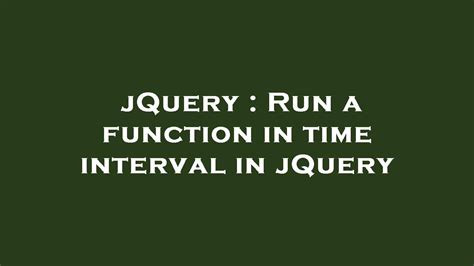 Jquery Run A Function In Time Interval In Jquery Youtube