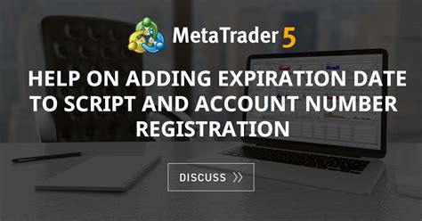 Help On Adding Expiration Date To Script And Account Number Registration Demo Account Mql4
