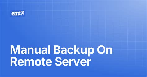Manual Backup On Remote Server Emca Certificate Manager Support Center