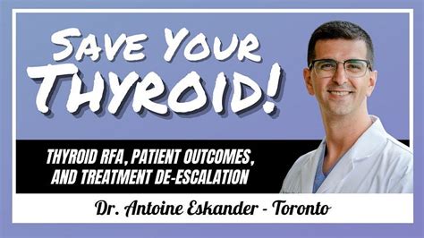Thyroid Rfa Patient Outcomes And Treatment De Escalation Dr Antoine Eskander