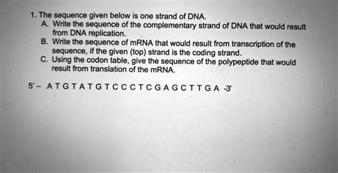 Solved The Sequence Given Below Is One Strand Of Dna A Write The