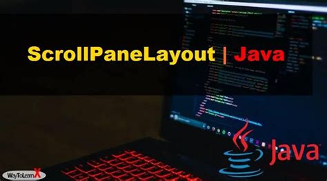 Scrollpanelayout Java Swing Waytolearnx