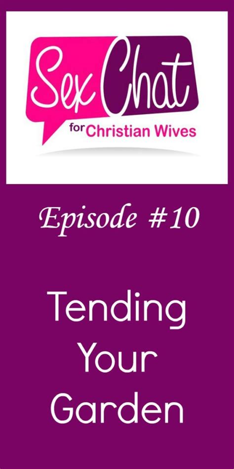 Episode Tending Your Garden Sex Chat For Christian Wives