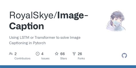 Github Royalskye Image Caption Using Lstm Or Transformer To Solve Image Captioning In Pytorch