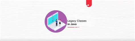 Legacy Classes In Java What Are They And Why Do They Matter Upgrad Blog
