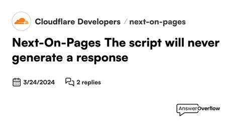 Next On Pages The Script Will Never Generate A Response Cloudflare