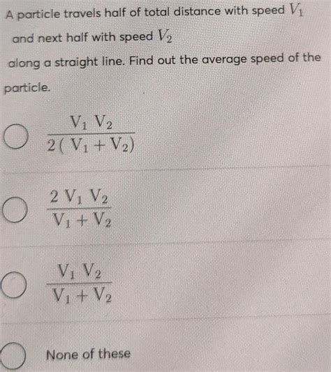 [answered] a particle travels half of total distance with speed v and