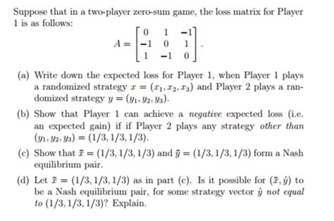 Solved Suppose That In A Two Player Zero Sum Game The Loss