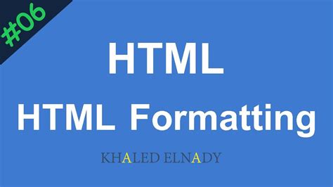 [ كورس html ] درس 06 تعلم تنسيق النصوص عن طرق عناصر html الجزء الأول