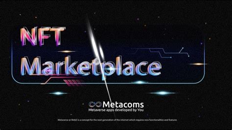 Nft Marketplace — Metacoms Metacoms Communication Metaverse… By Cristina Stone Medium
