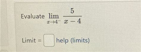 Solved Evaluate Limx→4 5x 4limit ﻿help Limits