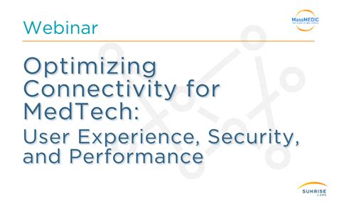 Optimizing Connectivity For Medtech User Experience Security And Performance Event Massmedic