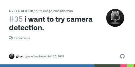 i want to try camera detection · issue 35 · nvidia ai iot tf to trt image classification · github