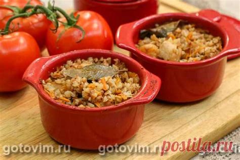 Гречка с мясом в горшочках ЕДА Рецепты на Постиле