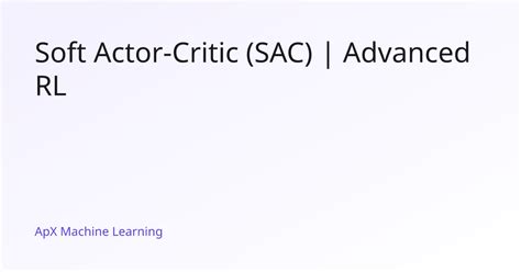 Soft Actor Critic Sac Advanced Rl