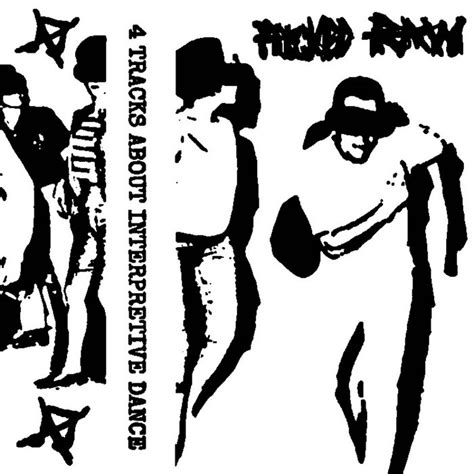 4 Tracks About Interpretive Dance Fucked Raw